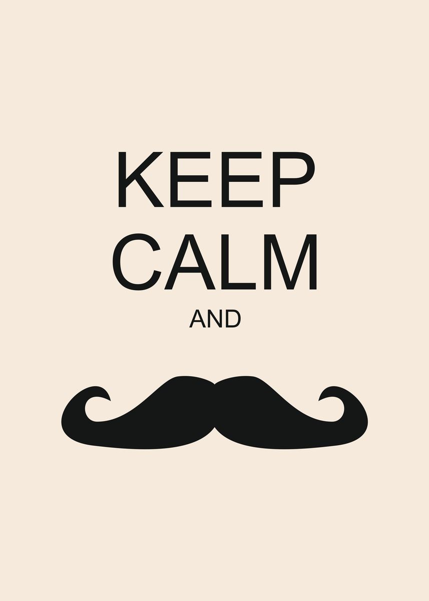 'Keep calm and... mustache!' Poster by Inga Linder | Displate
