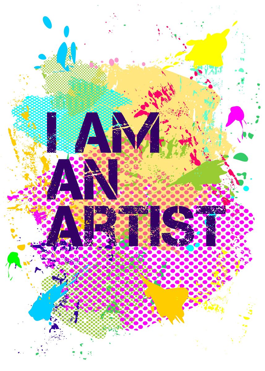 'I am an artist' Poster by Sylwia Borkowska | Displate