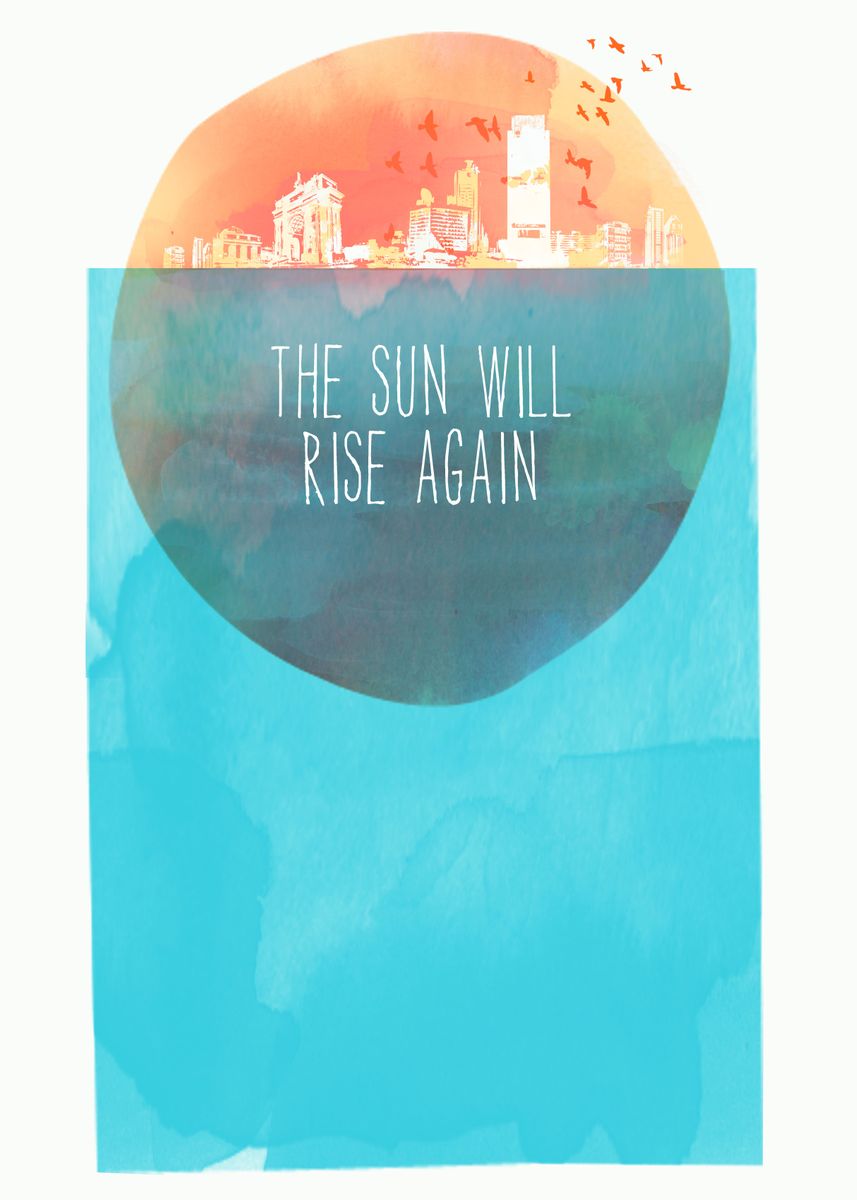 'THE SUN WILL RISE AGAIN' Poster by Dan Fajardo | Displate