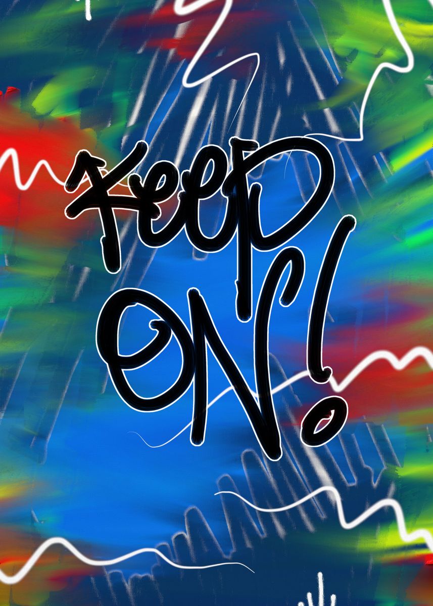 'Keep On!' Poster, picture, metal print, paint by Vincent J Newman ...