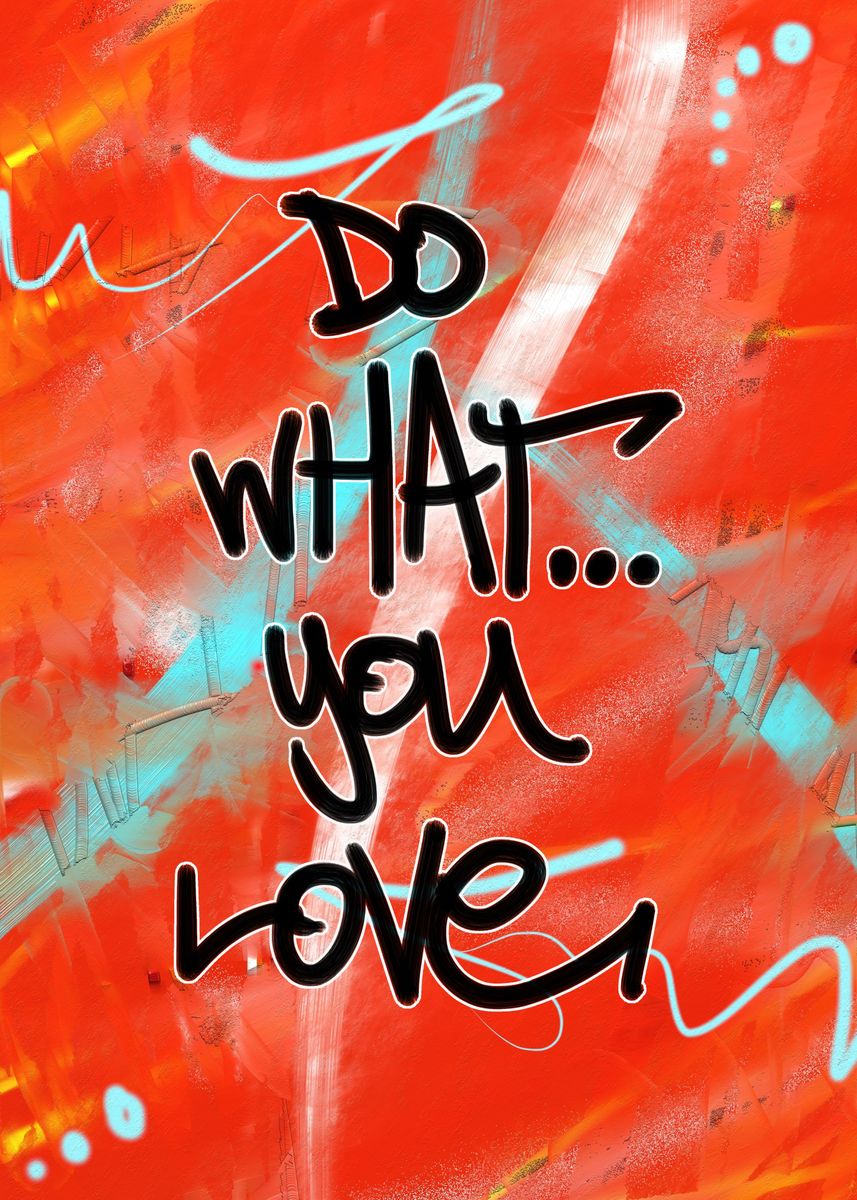 'Do What You Love' Poster, picture, metal print, paint by Vincent J ...