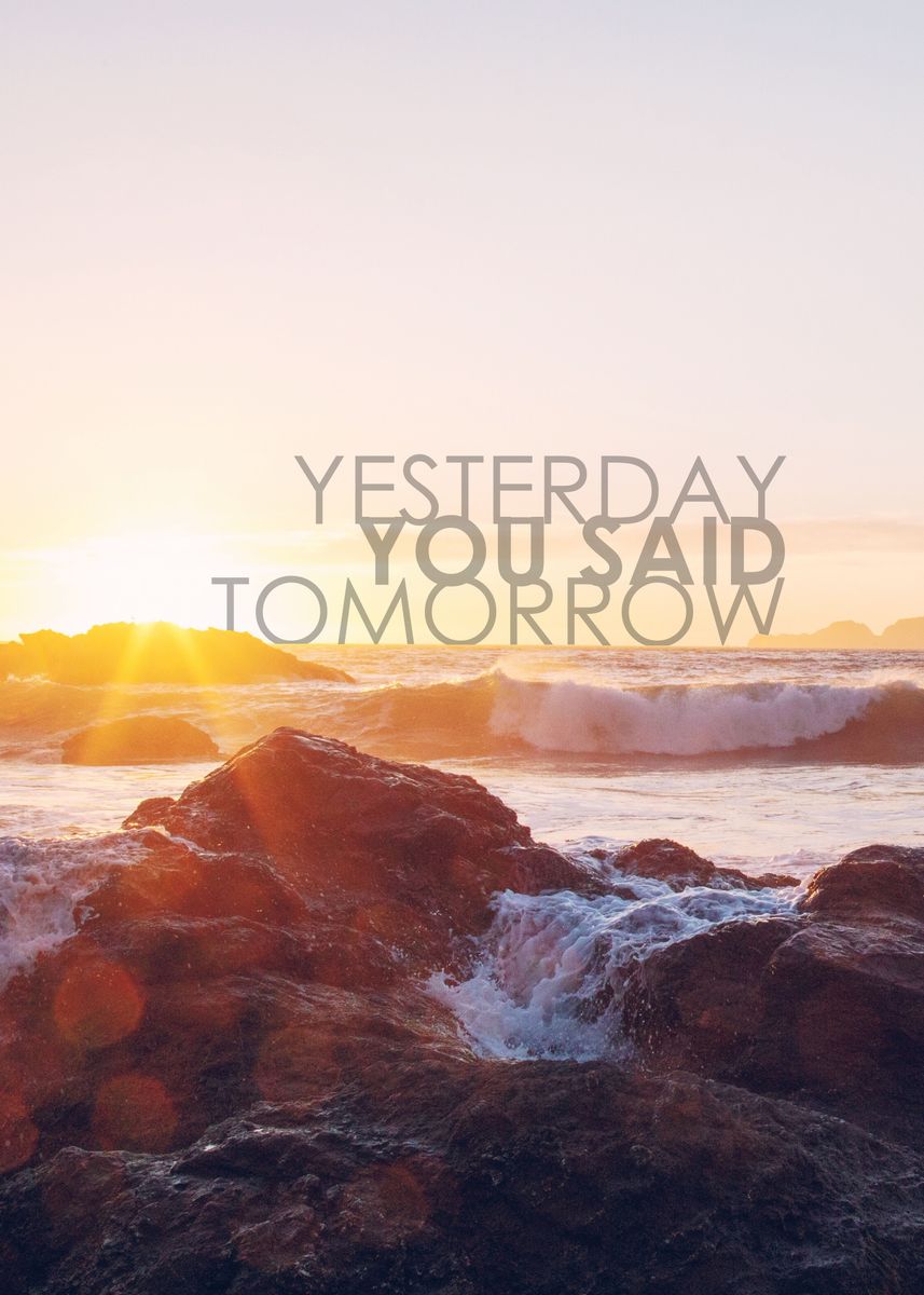 'Yesterday you said tomorrow' Poster, picture, metal print, paint by ...