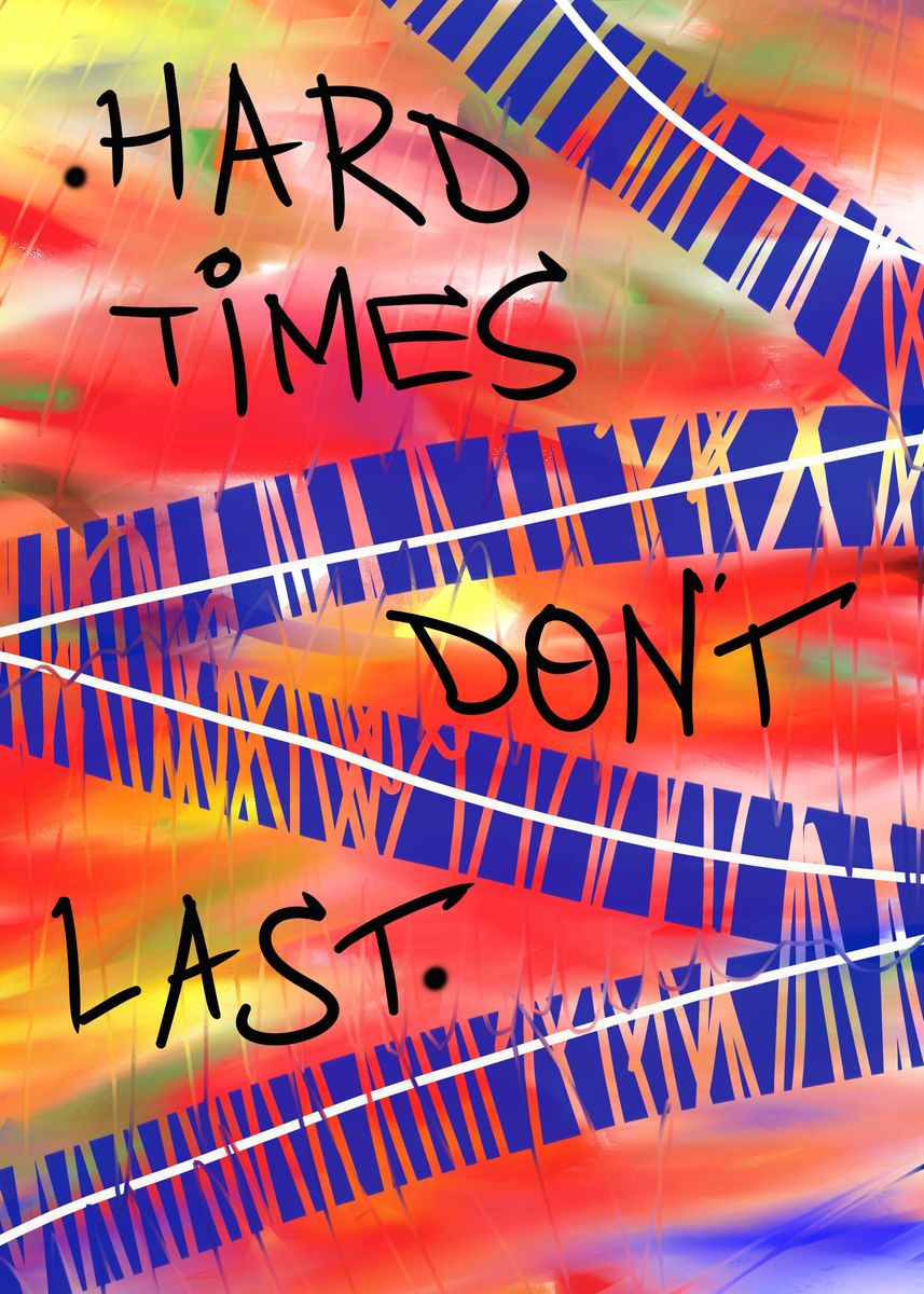 'Hard Times Don't Last' Poster, picture, metal print, paint by Vincent ...