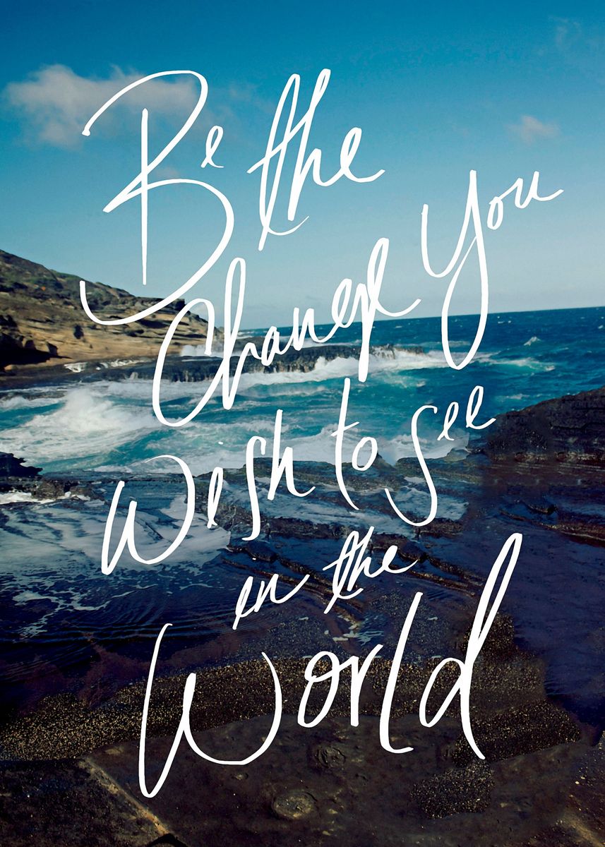 'Be The Change' Poster, picture, metal print, paint by Leah Flores ...