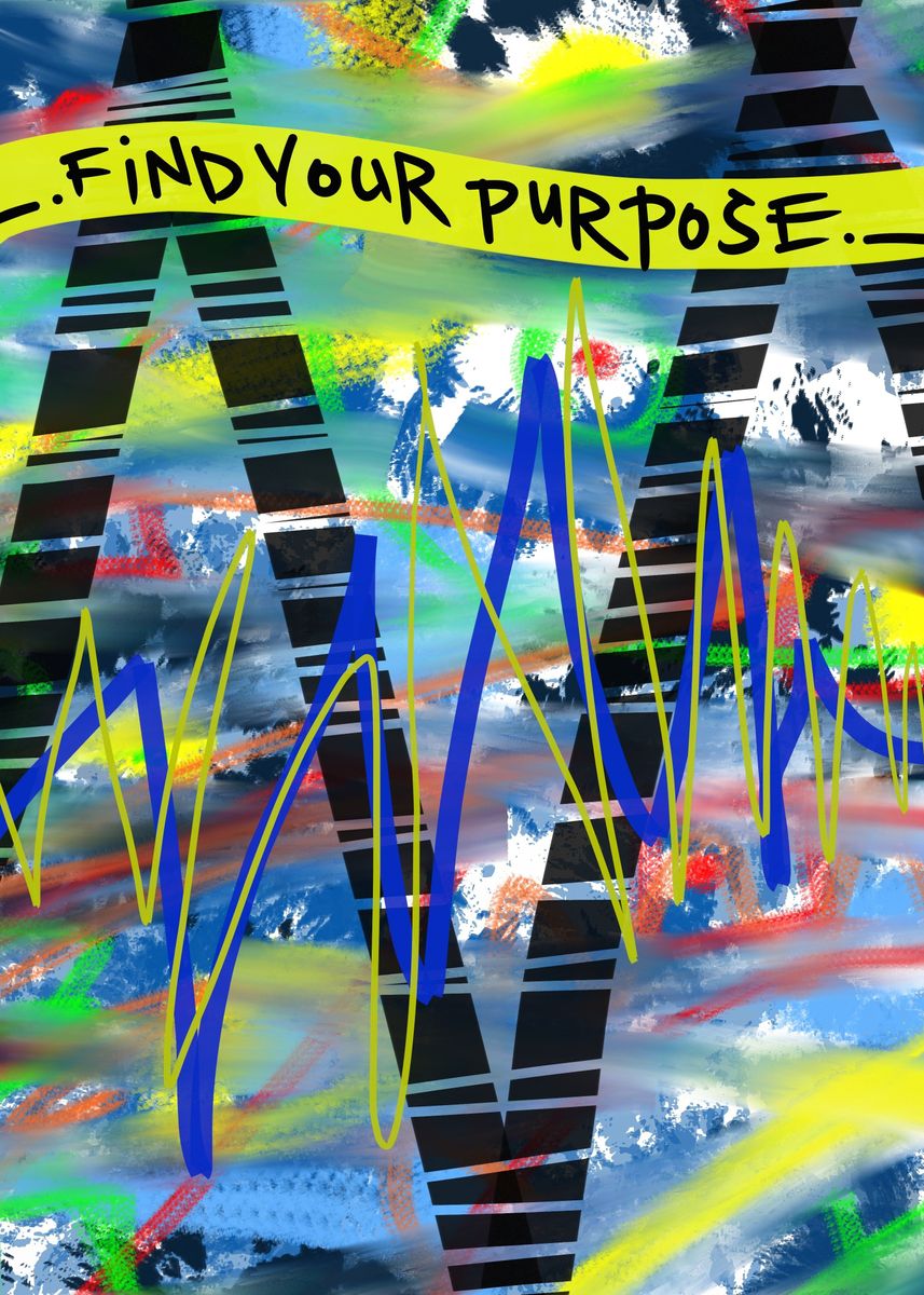 'Find Your Purpose.' Poster, picture, metal print, paint by Vincent J ...
