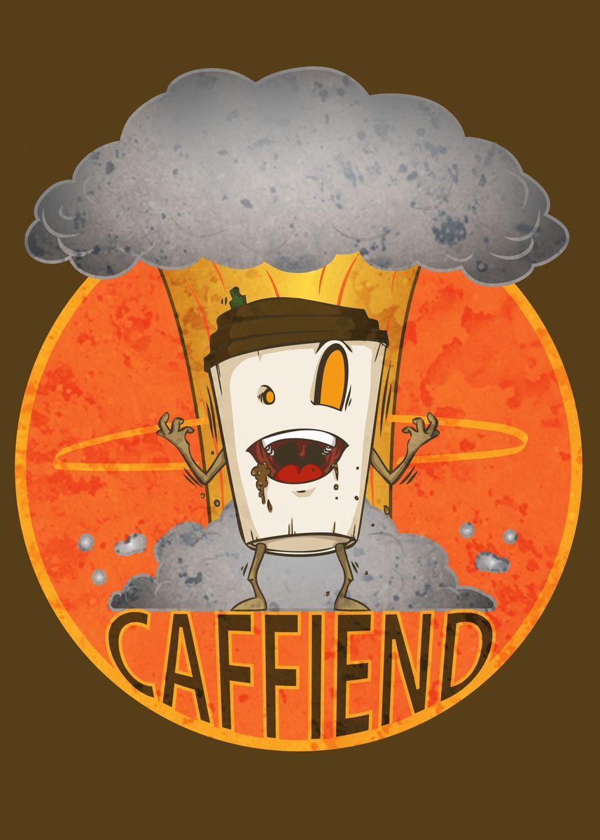 'A fiend for the caffeine... coffee lovers unite! Enjoy ... ' Poster ...