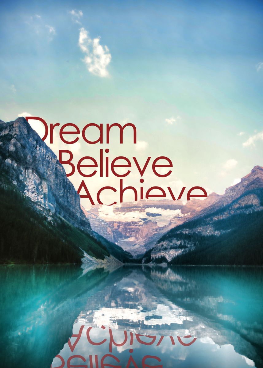 'Dream, believe, achieve' Poster, picture, metal print, paint by ...
