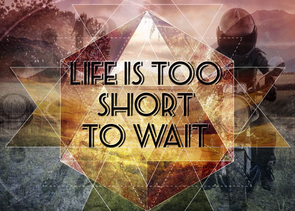 'Life is too short' Poster by Justyna Jaszke | Displate