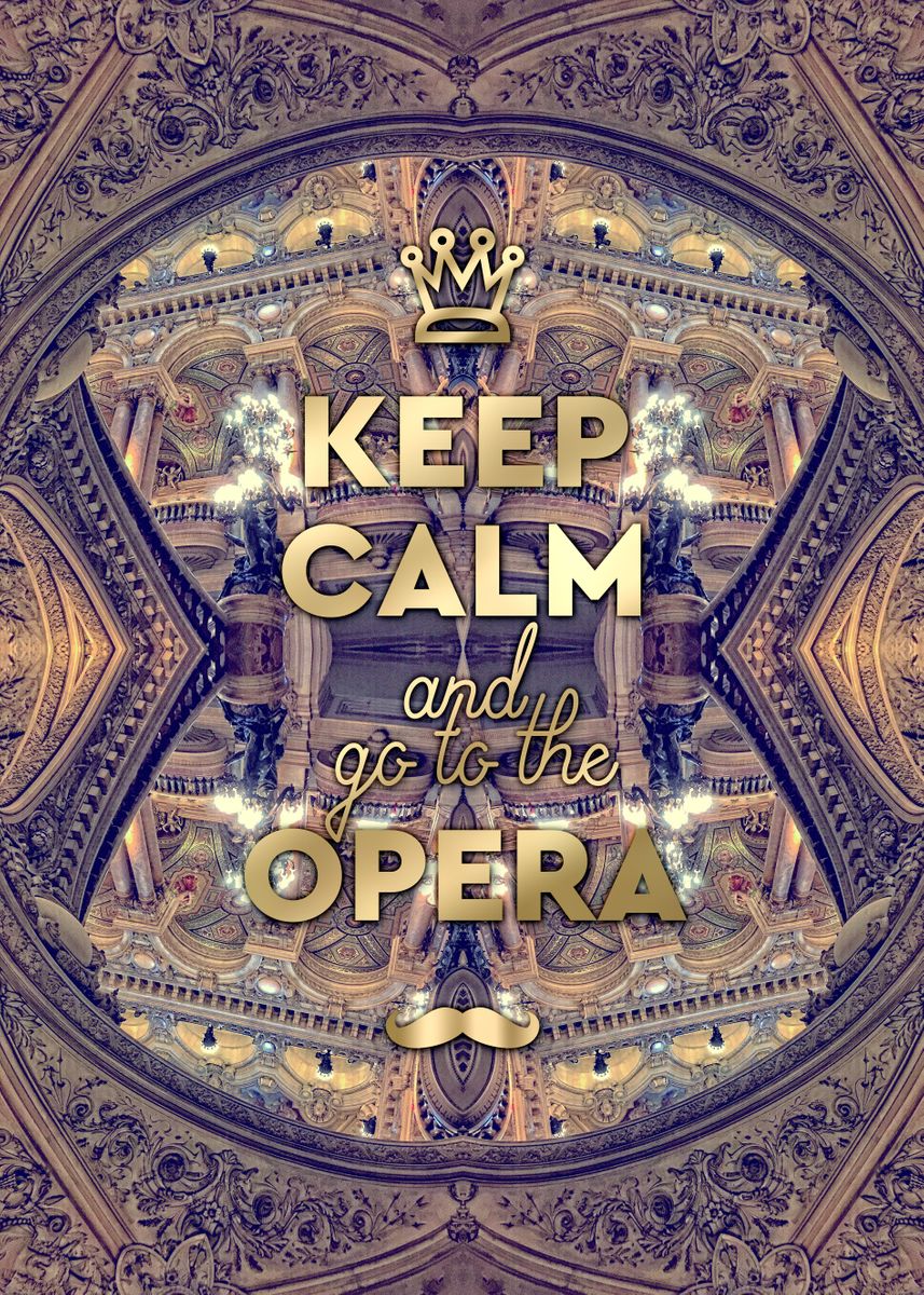 'Keep Calm and Go to the Opera Garnier Paris - I took th ... ' Poster ...