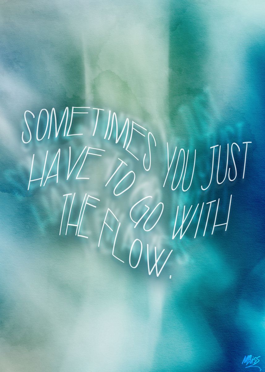 'Sometimes you just have to go with the flow.' Poster, picture, metal ...