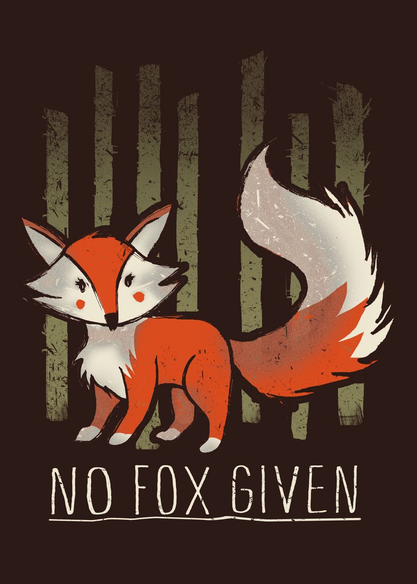 'No fox given' Poster, picture, metal print, paint by Fanfreak | Displate