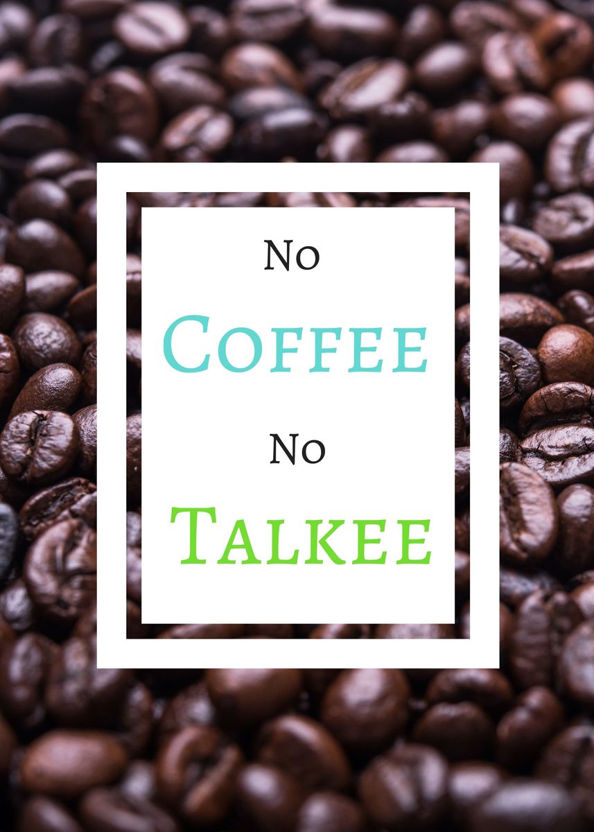 'No Coffee No Talkee' Poster by Aspen Art | Displate