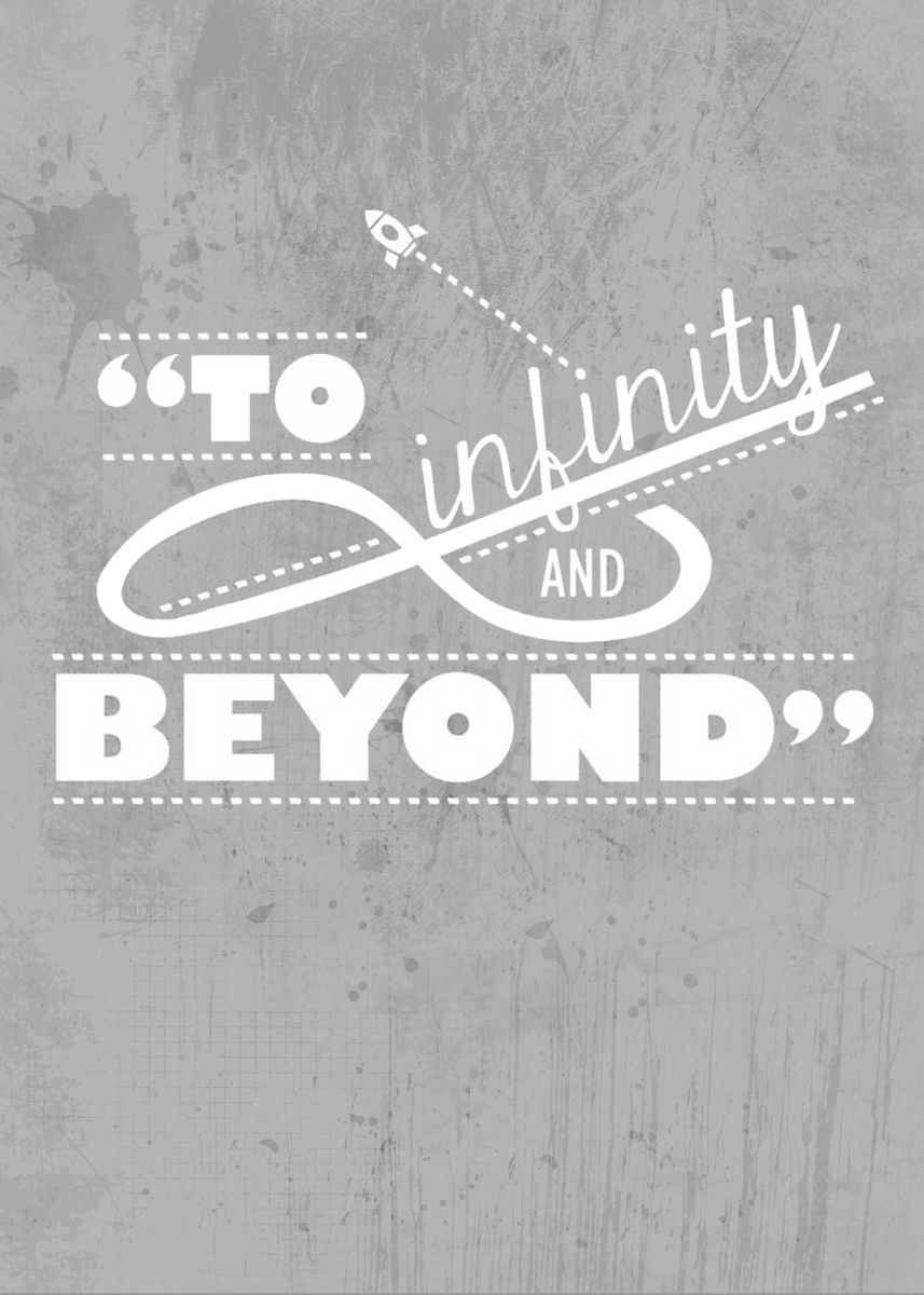 'To infinity and beyond' Poster, picture, metal print, paint by Kayla ...