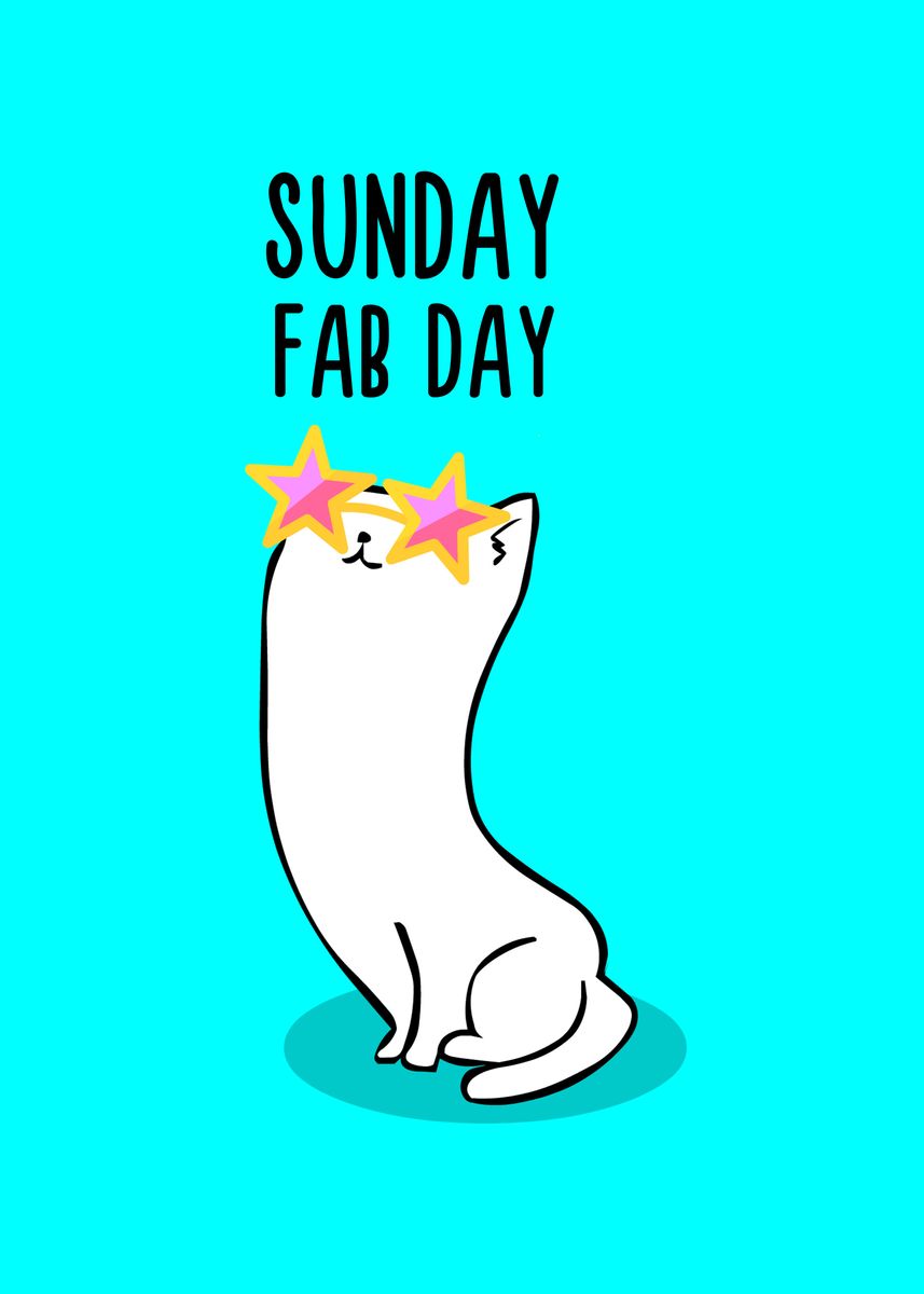 'Sunday Fab Day!' Poster, picture, metal print, paint by Ana Villanueva ...