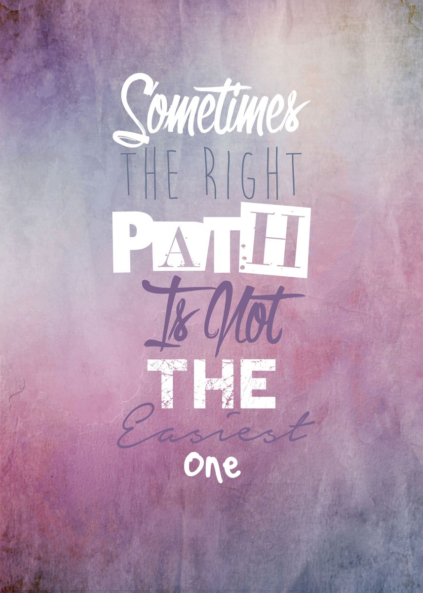 ''Sometimes the right path is not the easiest one'' Poster, picture ...