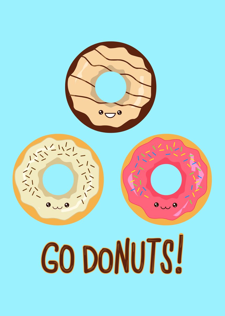 'Go doNUTS!' Poster, picture, metal print, paint by Ana Villanueva ...