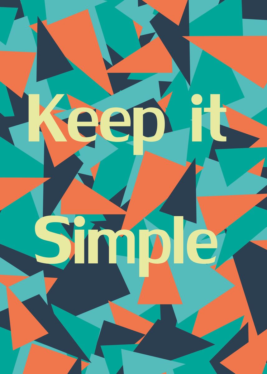 'Keep it Simple!' Poster, picture, metal print, paint by Beatriz Corro ...