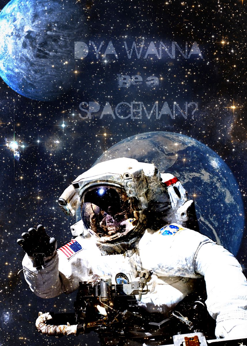 'D'ya wanna be a spaceman?' Poster, picture, metal print, paint by ...