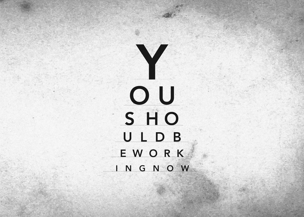 'You should be working now.' Poster by MaNia Creations | Displate