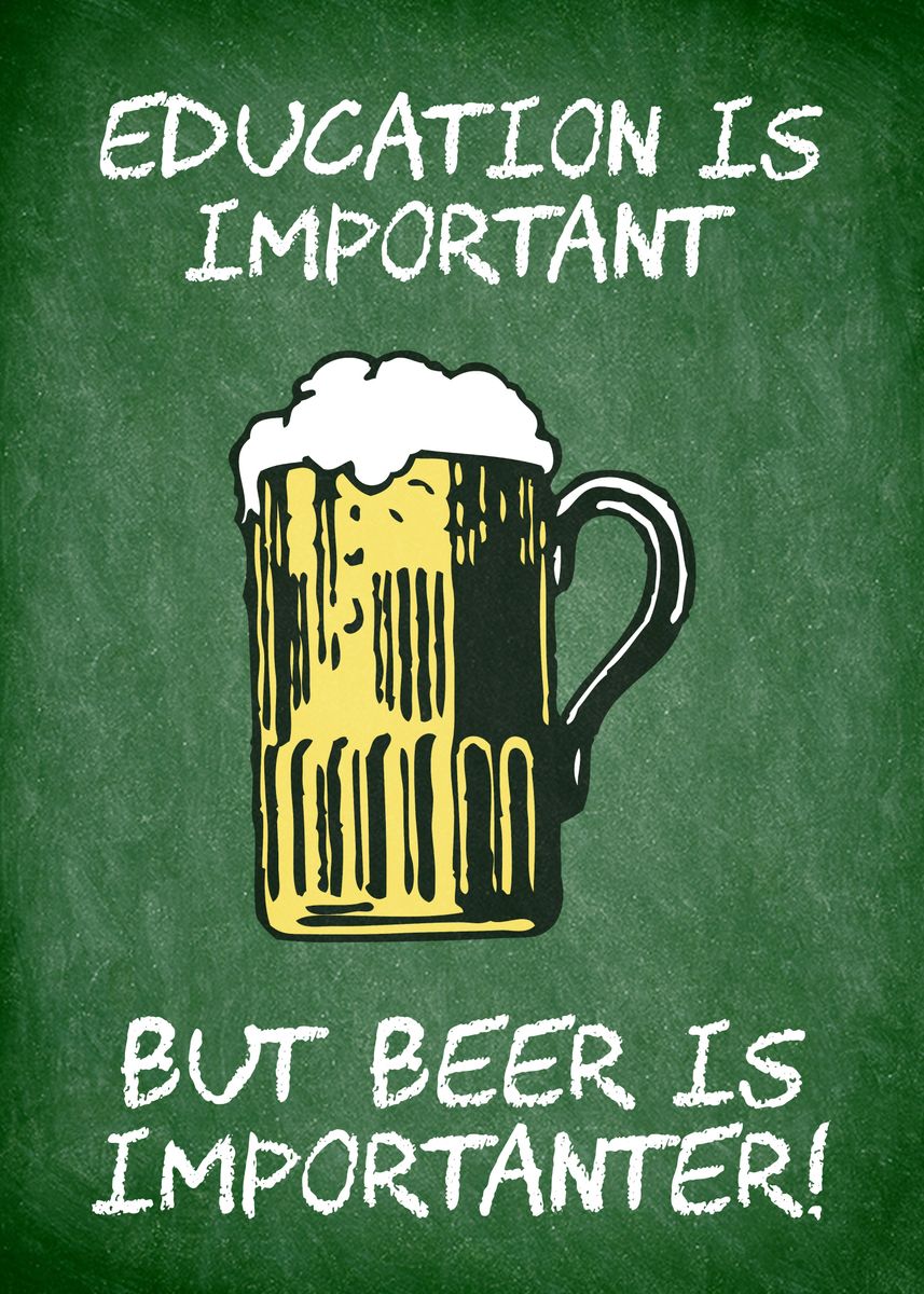 'Beer is importanter!' Poster, picture, metal print, paint by NPhoBiaz ...