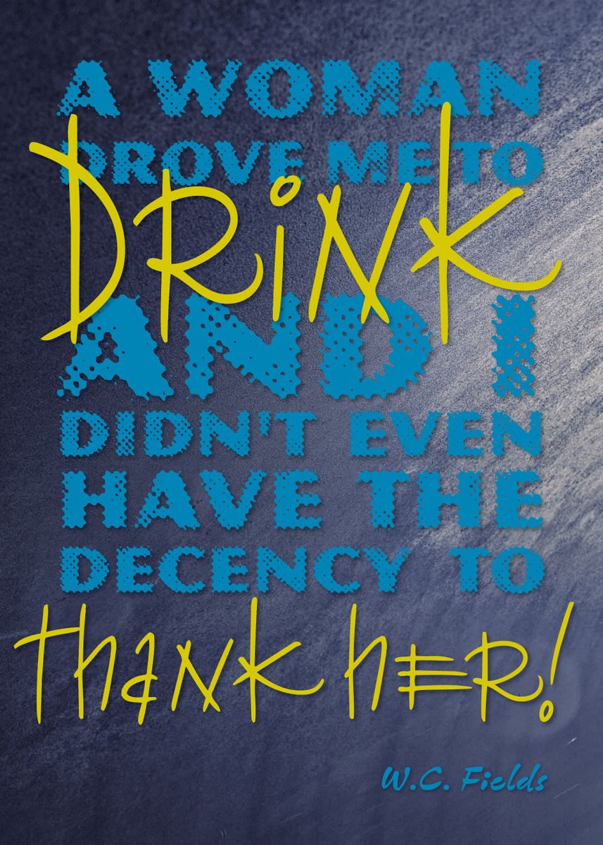 'Quote from W.C. Fields' Poster, picture, metal print, paint by FunkIT ...