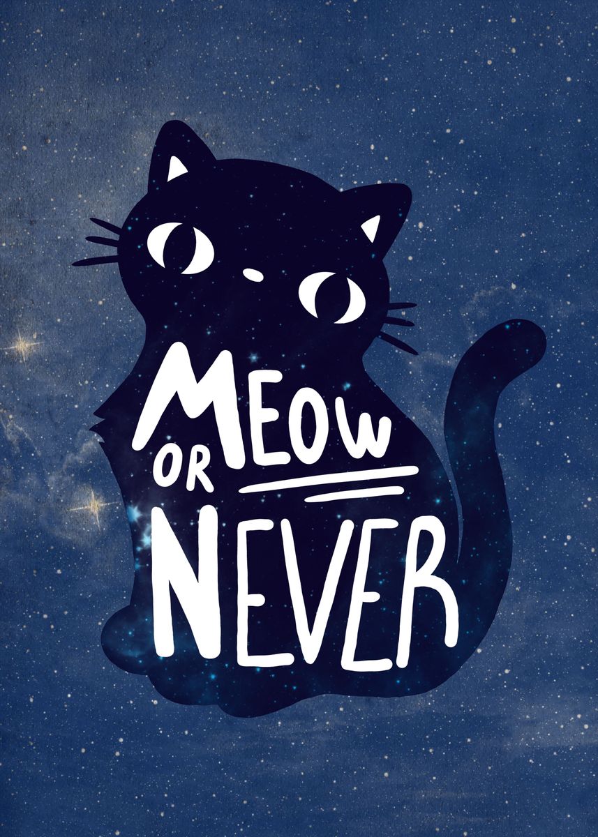 'Now/Meow or never' Poster, picture, metal print, paint by NemiMakeit ...