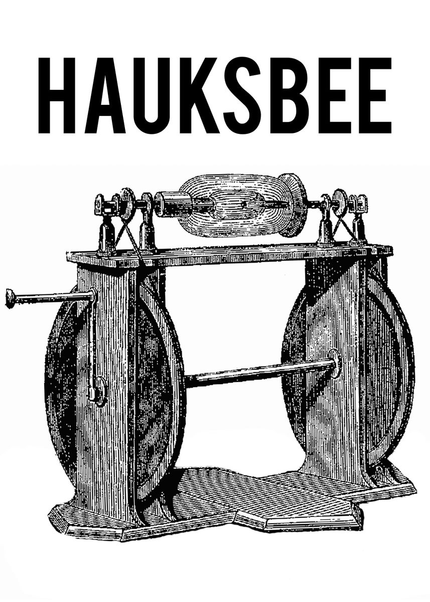 'Francis Hauksbee had discovered that if he placed a sma ... ' Poster ...