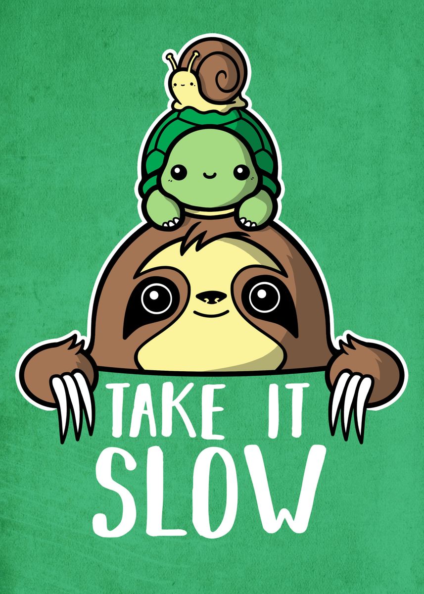 'take it slow' Poster, picture, metal print, paint by NemiMakeit Fadda ...