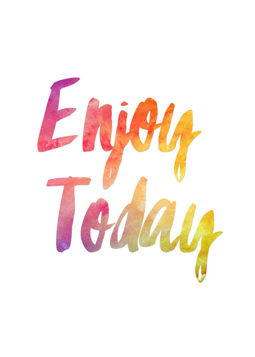 'Enjoy today' Poster, picture, metal print, paint by Axel Sardinha ...