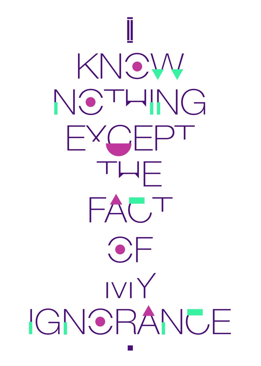 '- I know nothing except the fact of my ignorance -' Poster, picture ...