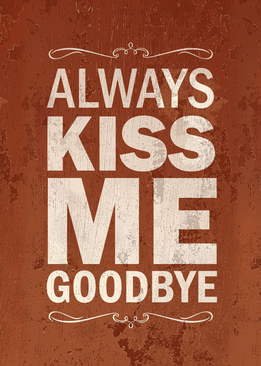 'Kiss Goodbye' Poster by Eden Design | Displate