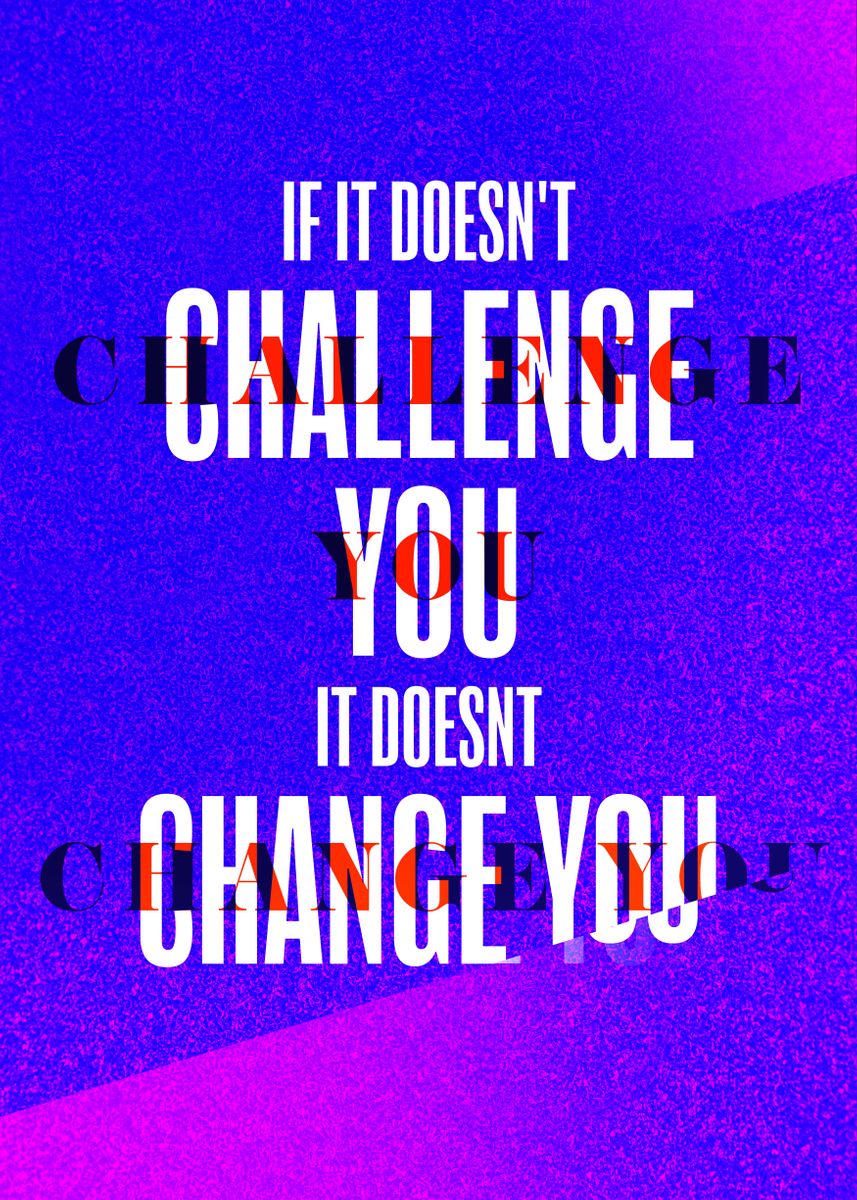 'Challenge / change you' Poster, picture, metal print, paint by psycho ...