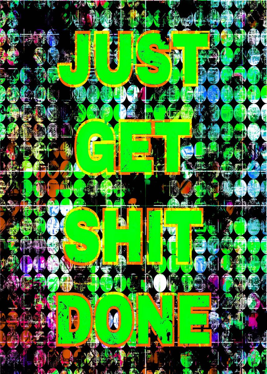 'just get it done quote with circle pattern paintin' Poster, picture ...