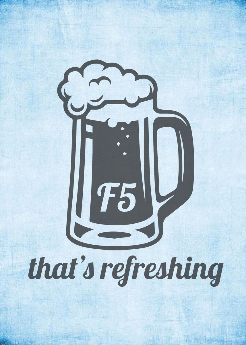 'F5 Thats Refreshing Humor Nerd Parody' Poster by Design Turnpike ...
