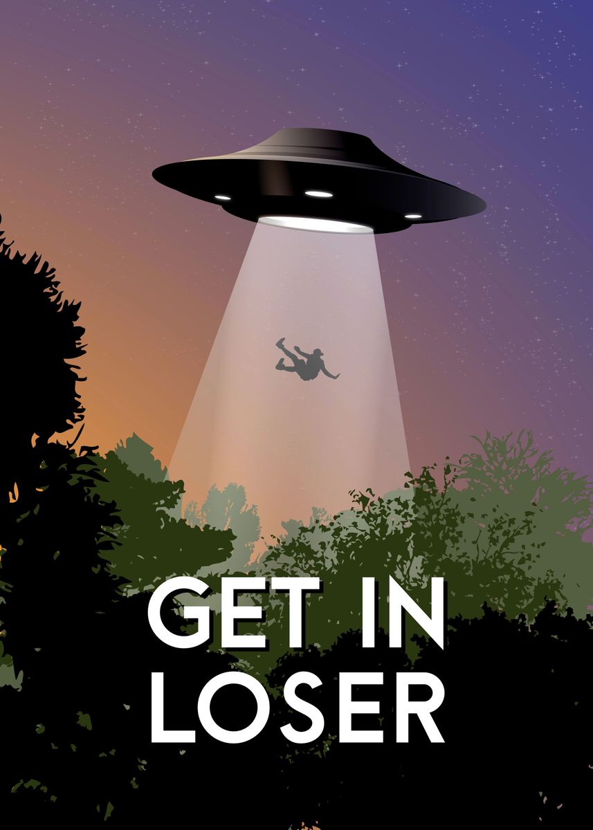 'Get In Loser' Poster by Dale Broman | Displate