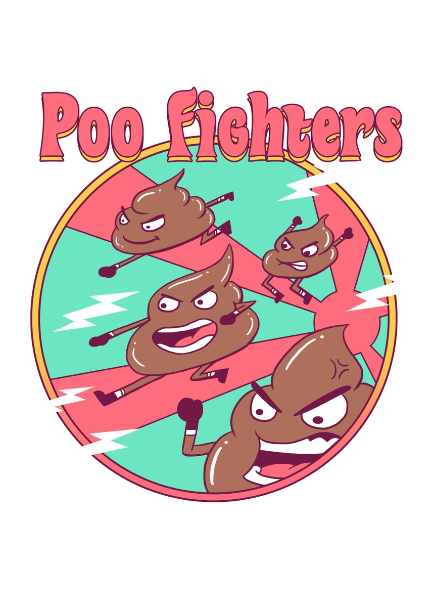 'Poo Fighters' Poster, picture, metal print, paint by vp trinidad ...
