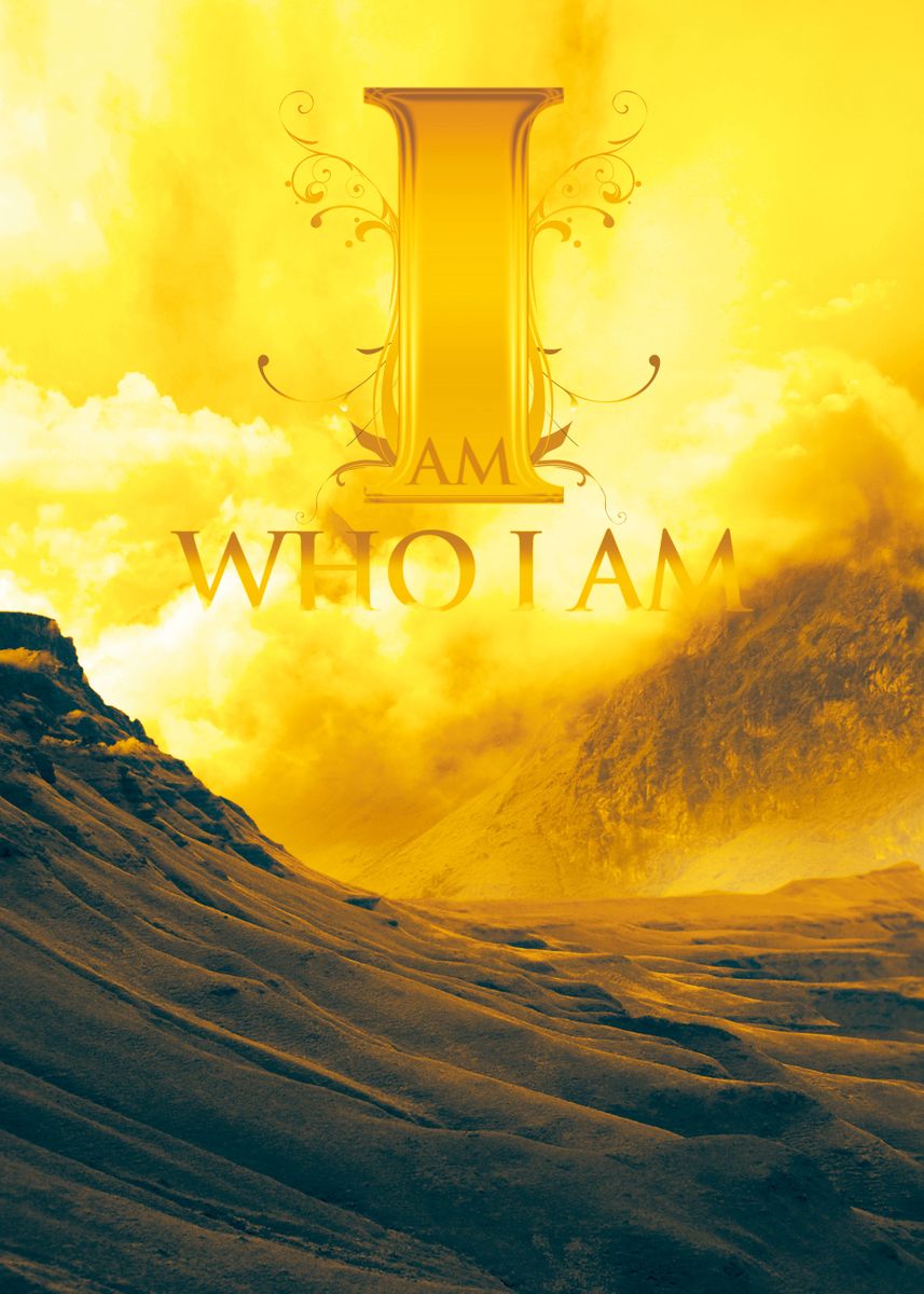 'I Am Who I Am' Poster, picture, metal print, paint by Michael Taylor ...