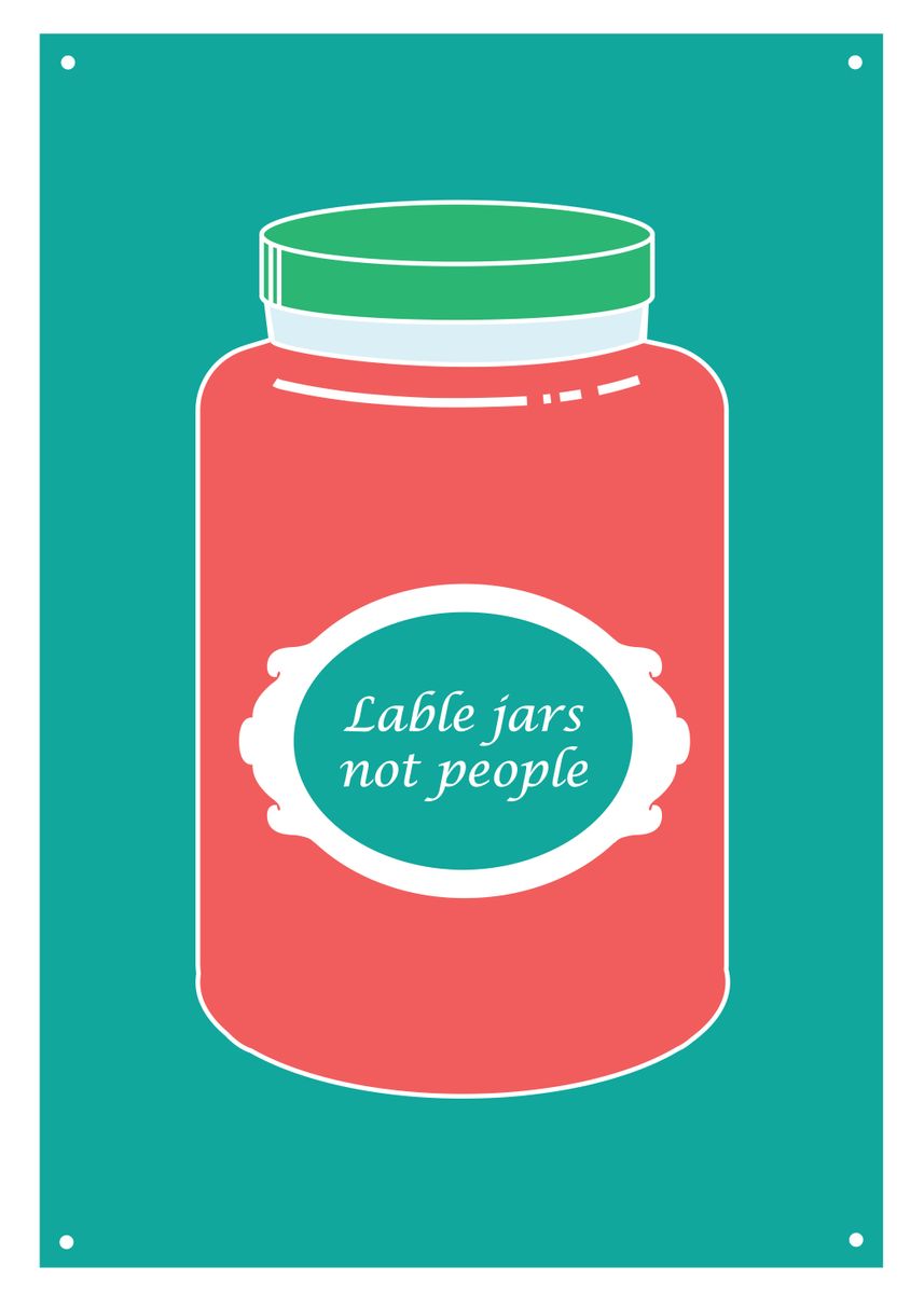 'Lable Jars not People' Poster, picture, metal print, paint by Mariia ...