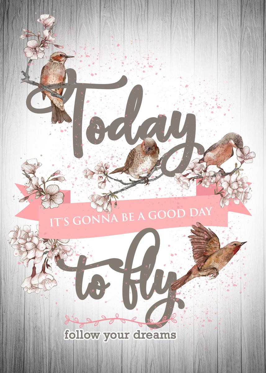 'Today it's gonna be a good day' Poster, picture, metal print, paint by ...