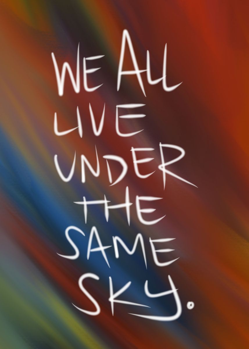 We All Live Under The Same Sky