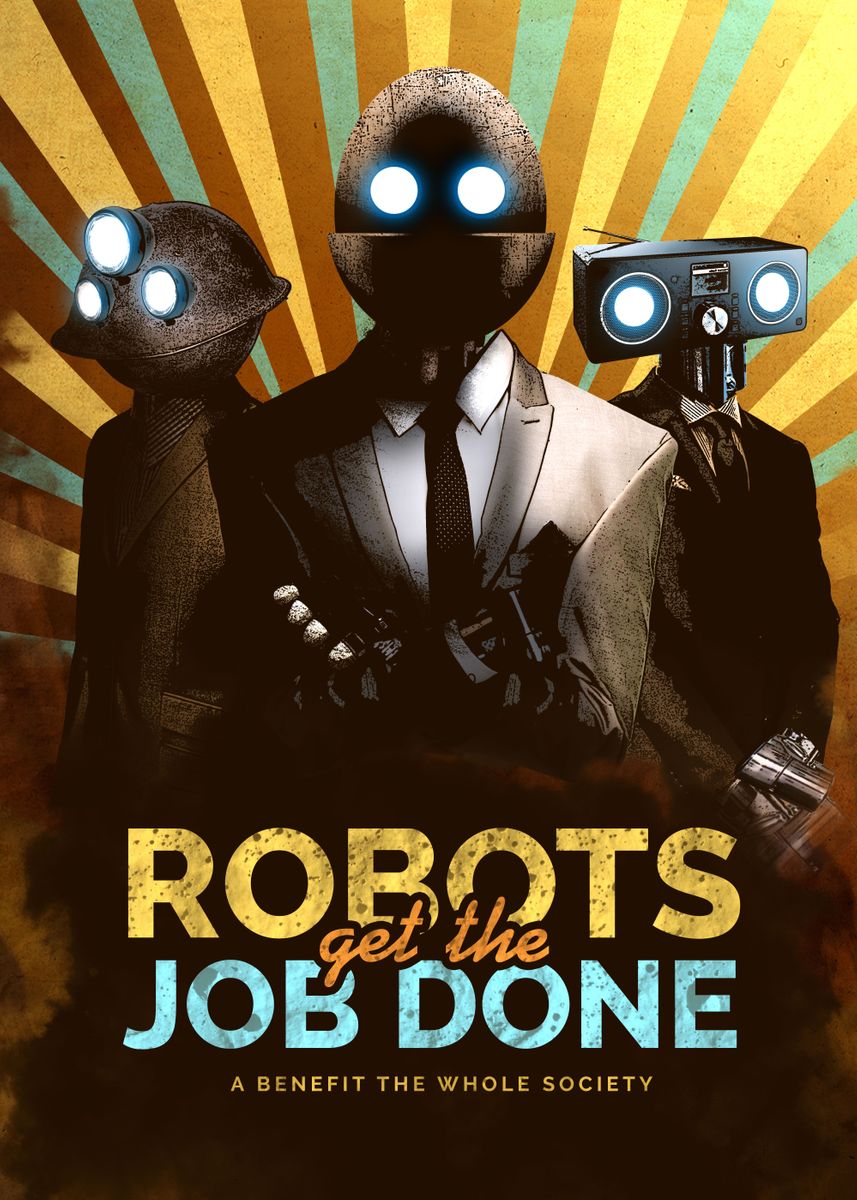'Robots Get the Job Done ' Poster, picture, metal print, paint by Mr ...