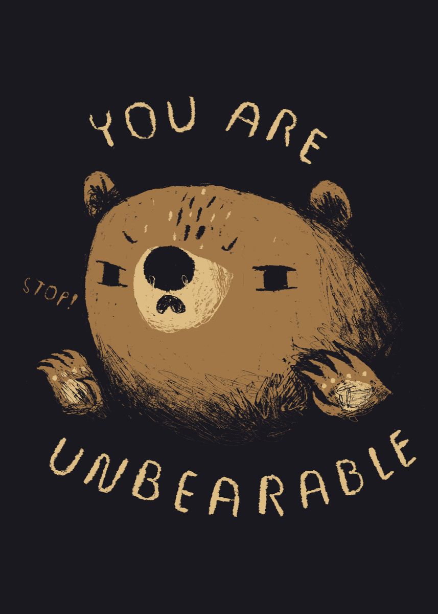 'unbearable' Poster, picture, metal print, paint by Louis roskosch ...