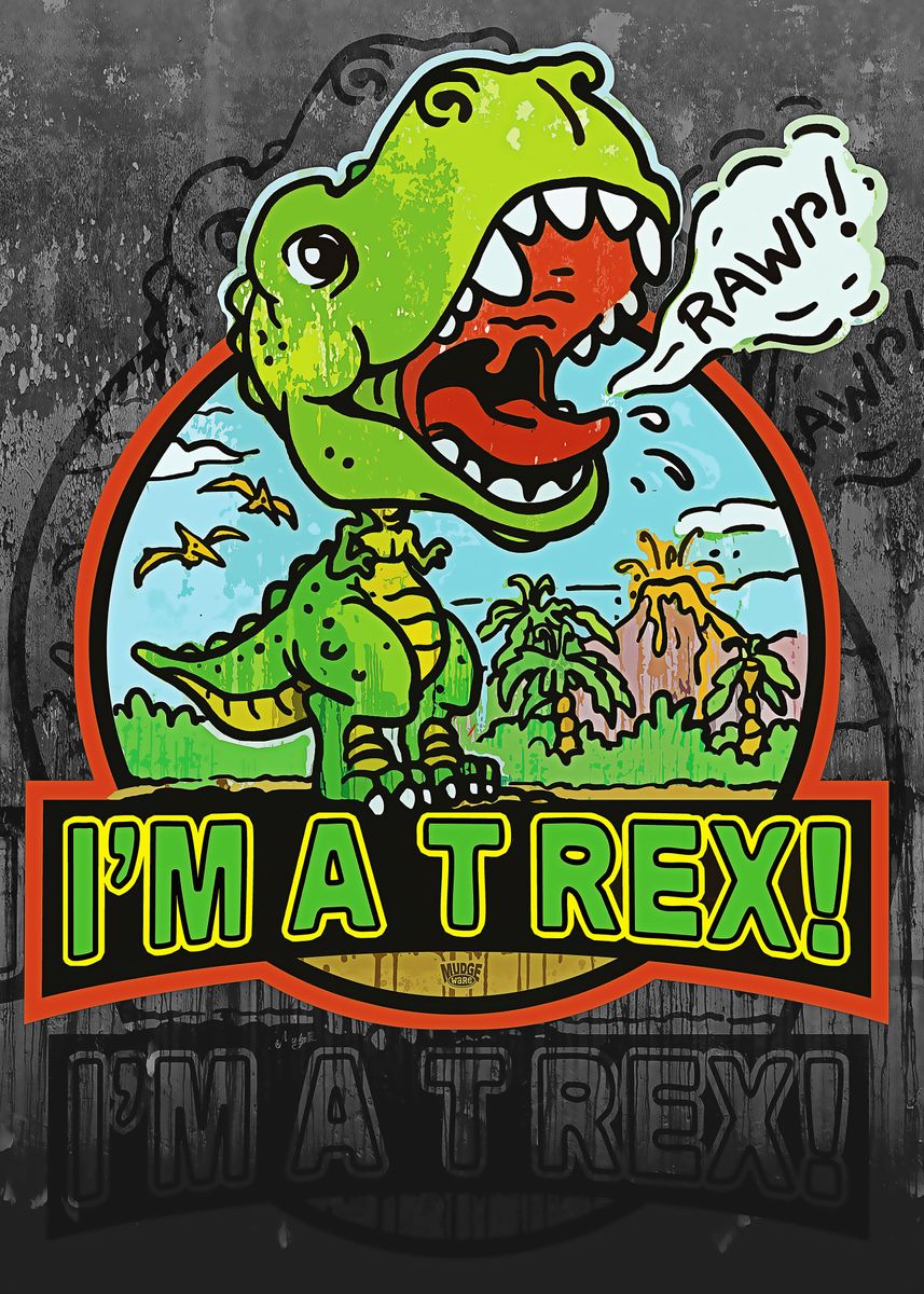 'Im A T Rex Dinosaur' Poster, picture, metal print, paint by Mudge ...