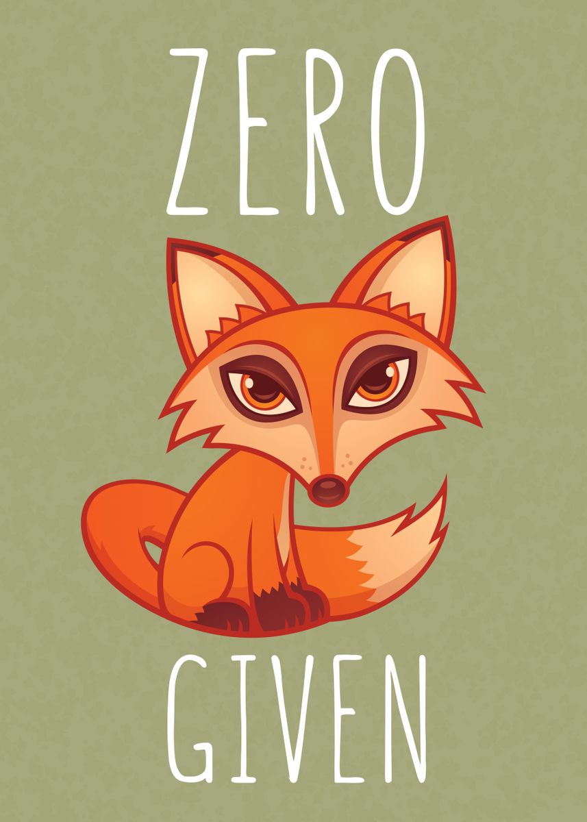 'Zero Fox Given' Poster by John Schwegel | Displate