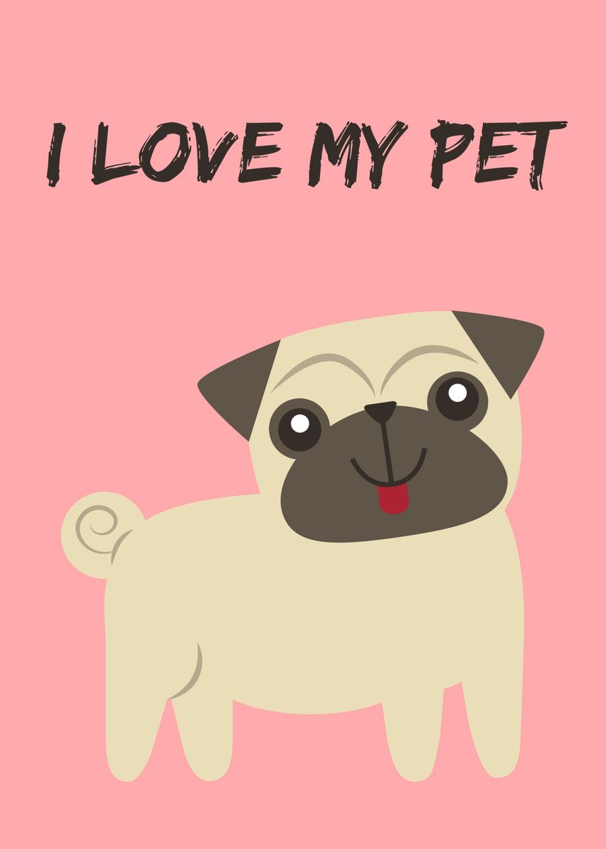 'i love my pet' Poster by cheurfi imene | Displate