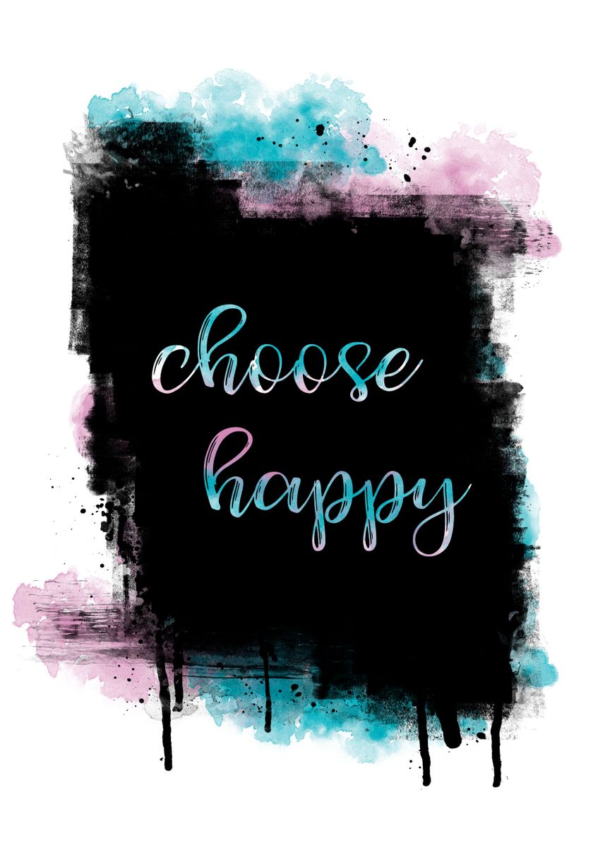 'Text Art CHOOSE HAPPY' Poster, picture, metal print, paint by Melanie ...