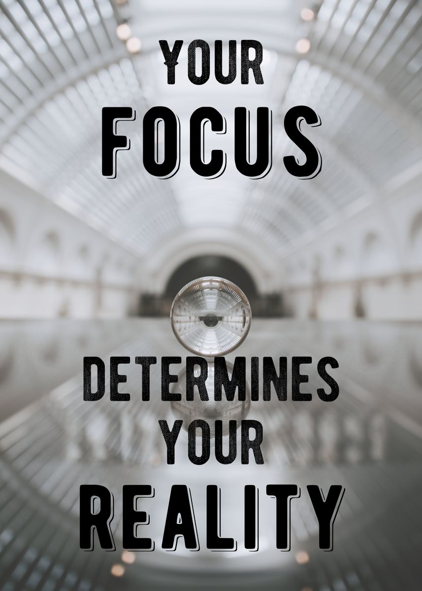 'Focus Determines Reality' Poster by Motivational Flow | Displate