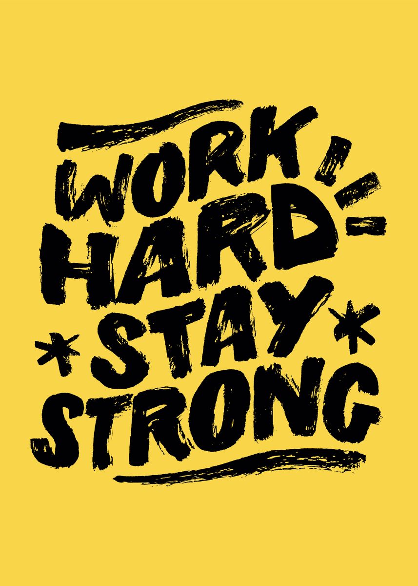 'Work Hard Stay Strong' Poster, picture, metal print, paint by Ruslan ...