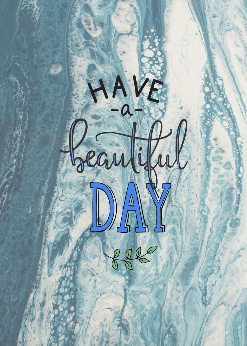 'Have a beautiful day' Poster, picture, metal print, paint by Don Mario ...