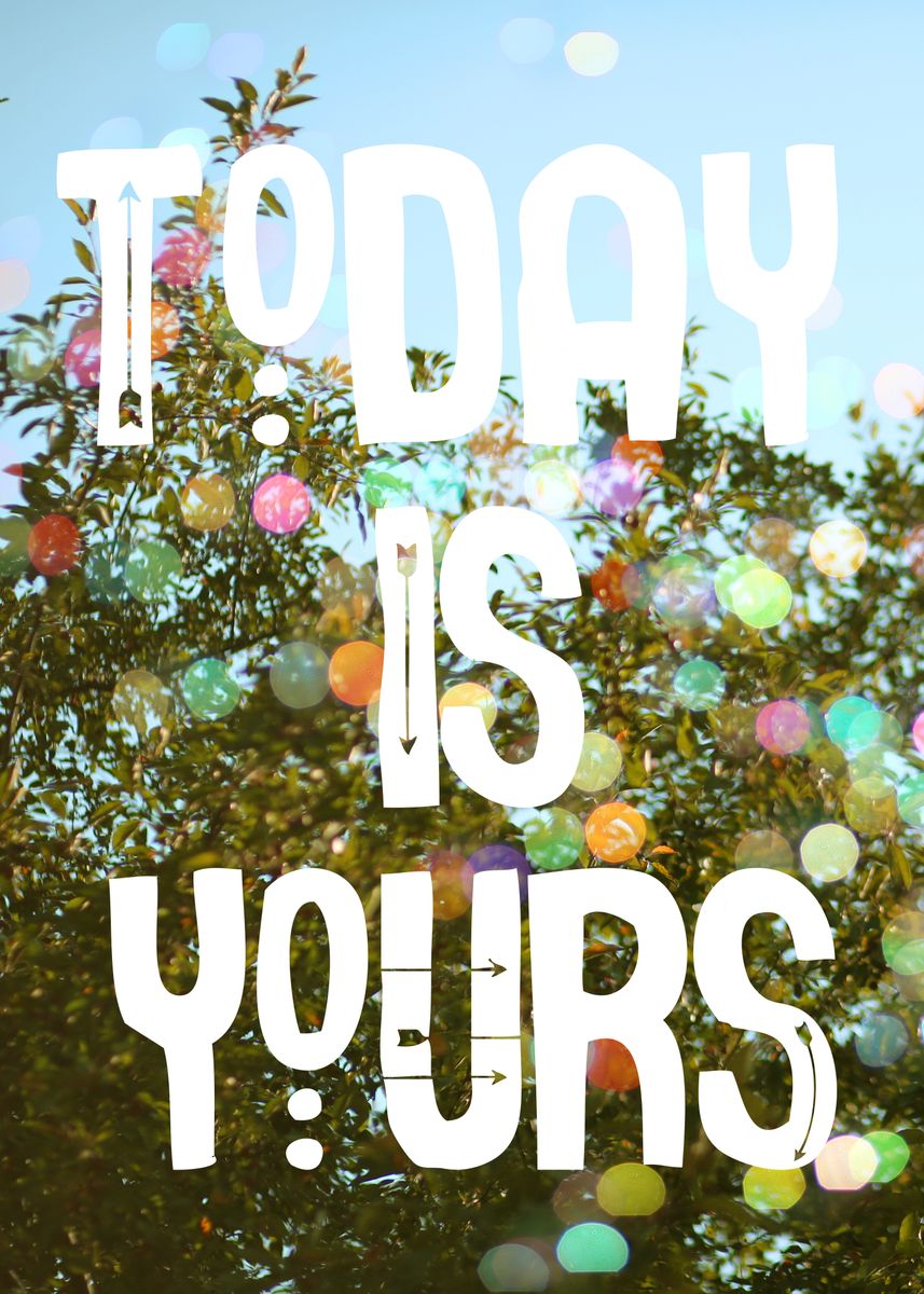 'Today Is Yours' Poster, picture, metal print, paint by alicia bock ...